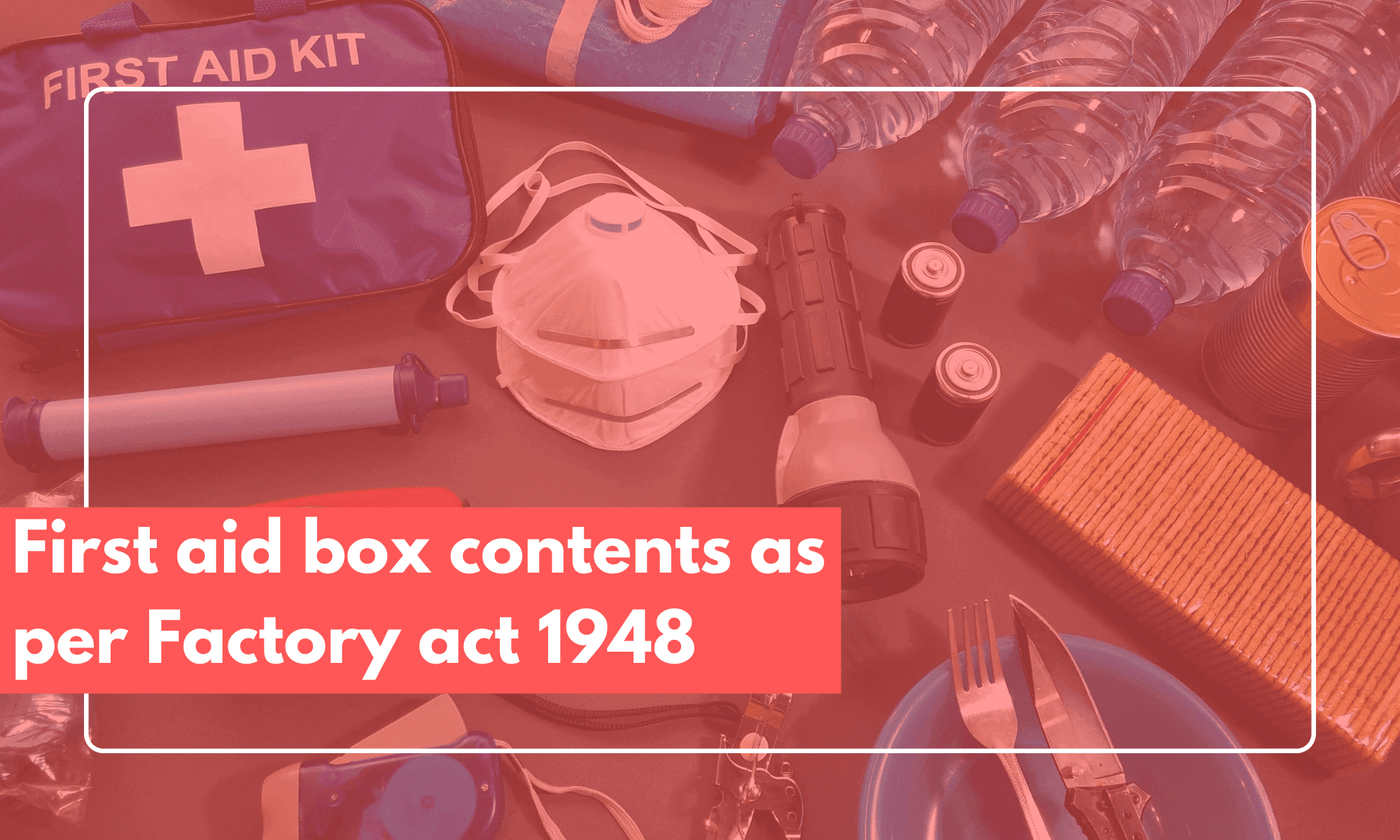 First Aid Box Contents As Per Factory Act 1948