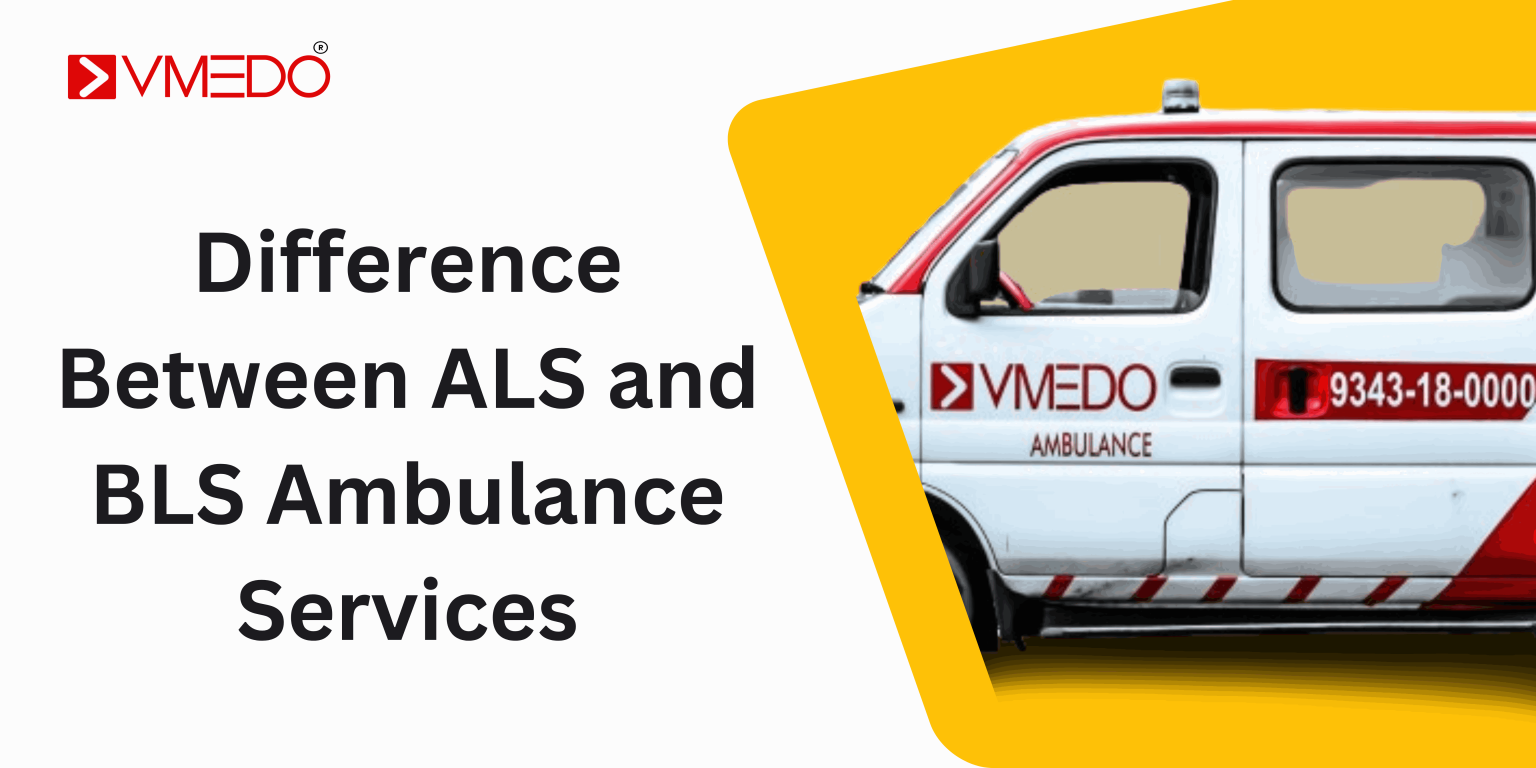 Difference Between ALS and BLS Ambulance Services - VMEDO Blog