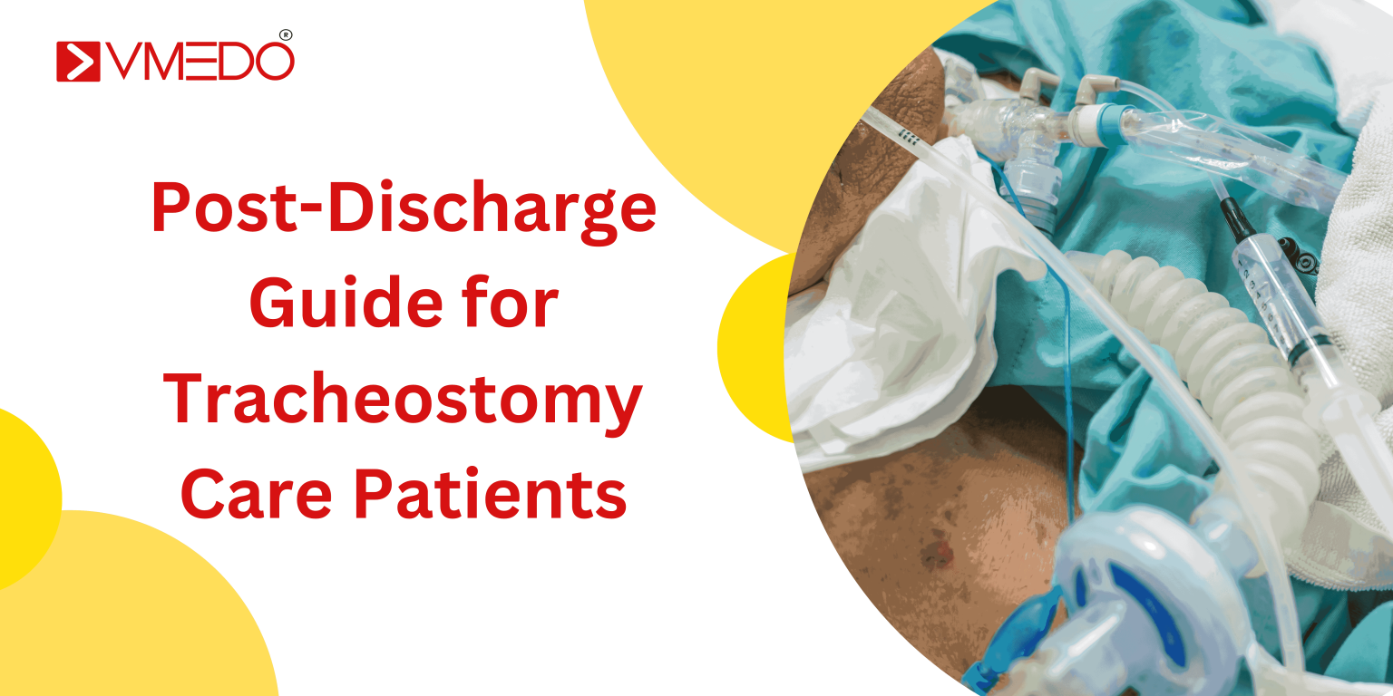 Post-Discharge Guide for Tracheostomy Care Patients - VMEDO Blog