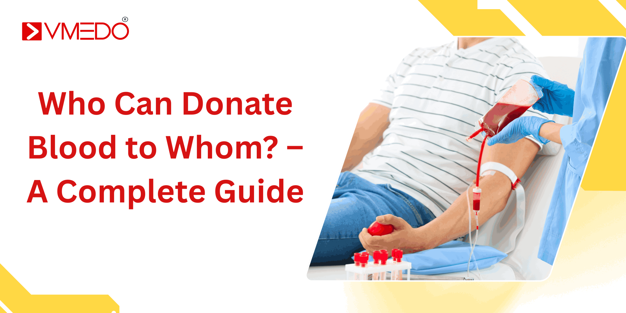 Who Can Donate Blood to Whom? – A Complete Guide - VMEDO Blog